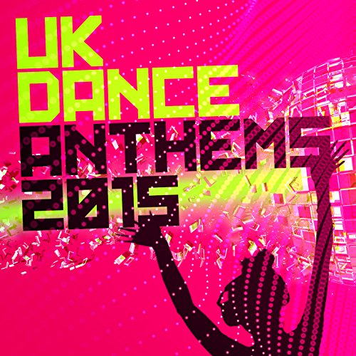 Play Uk Dance Anthems 2015 by UK Dance Chart on Amazon Music