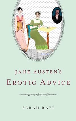 Amazon.com: Jane Austen's Erotic Advice: 9780199760336: Raff, Sarah: Books