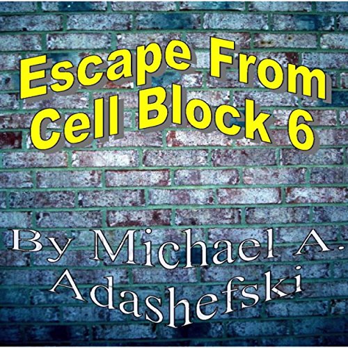 Amazon.com: Escape from Cell Block Six (Audible Audio Edition): Michael ...