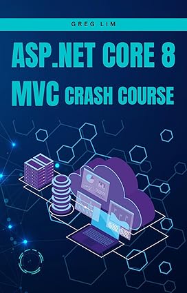 ASP.NET Core 8 MVC Crash Course eBook : Lim, Greg: Amazon.in: Books