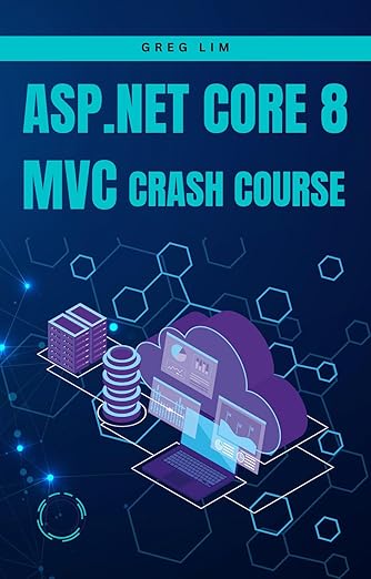 ASP.NET Core 8 MVC Crash Course , Lim, Greg, eBook - Amazon.com
