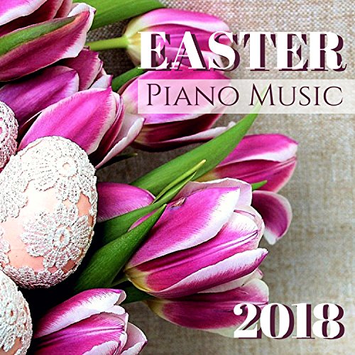 Play Easter Piano Music 2018 - 2 Hours Relaxing Spiritual Worship Songs ...