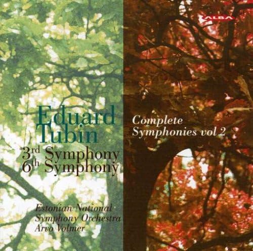 Eduard Tubin: Symphonies Nos. 3 & 6: Tubin, Eduard, Arvo Volmer, Arvo ...