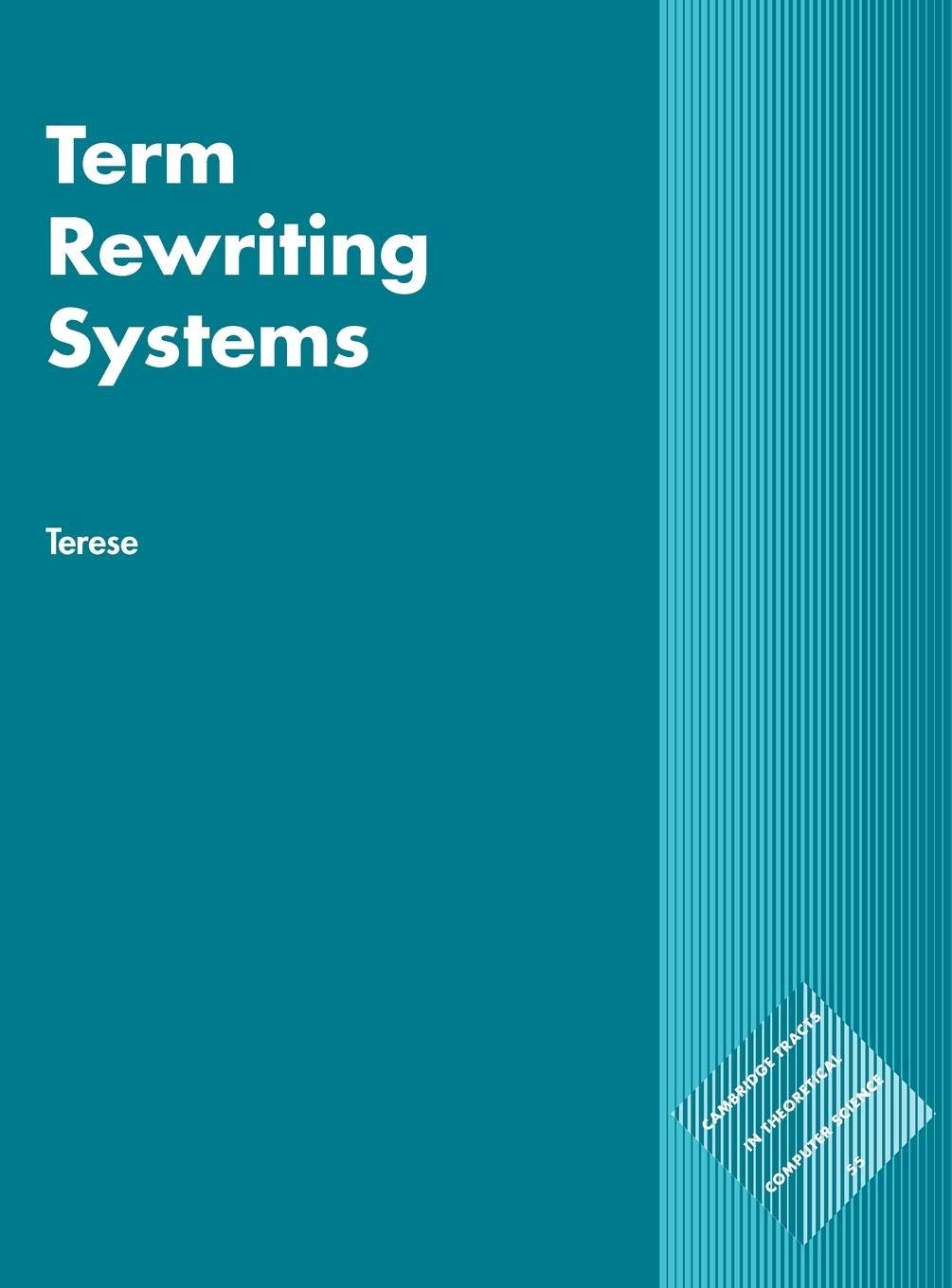 Term Rewriting Systems (Cambridge Tracts in Theoretical Computer ...