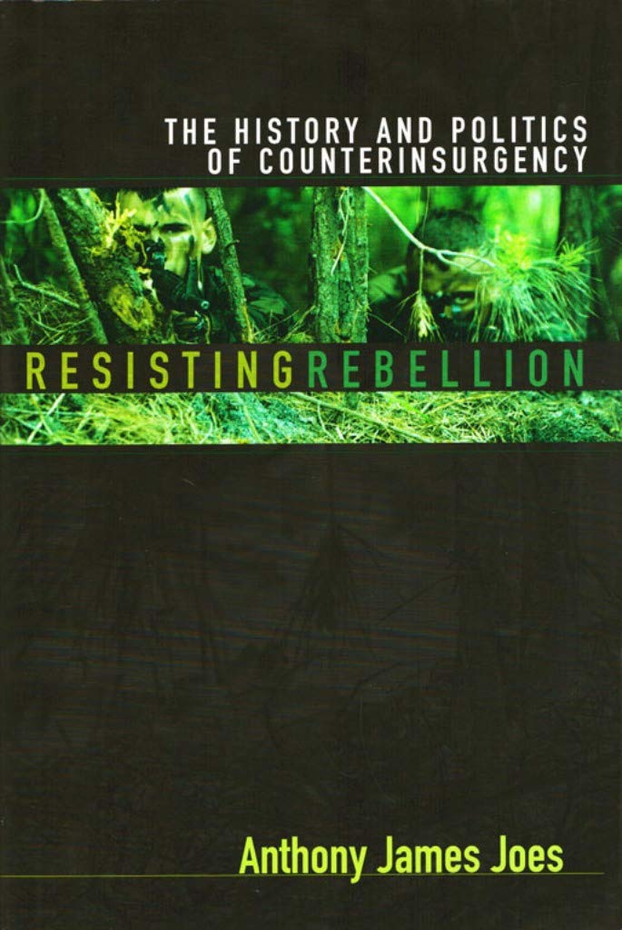 Resisting Rebellion: The History And Politics Of Counterinsurgency ...