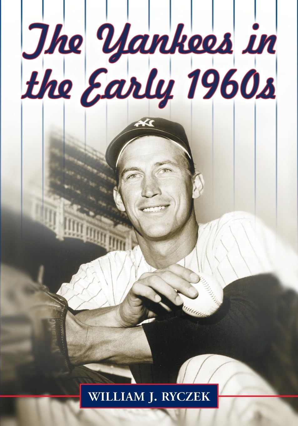 The Yankees in the Early 1960s: Ryczek, William J.: 9780786429967 ...