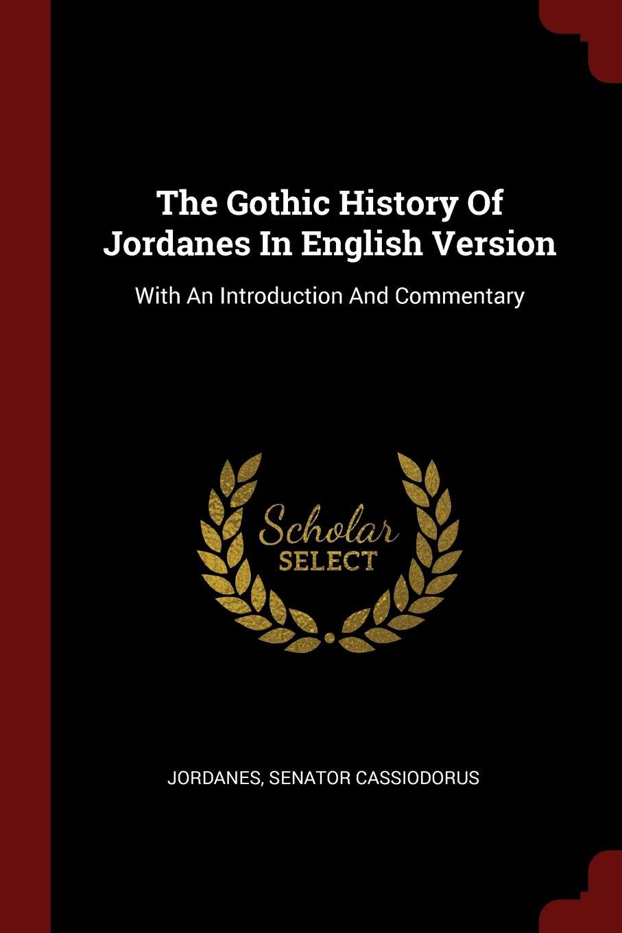 The Gothic History Of Jordanes In English Version: With An Introduction ...