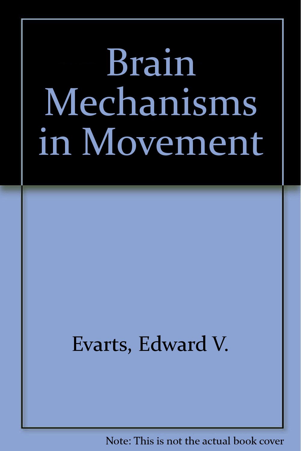 Brain Mechanisms in Movement: Edward V. Evarts: Amazon.com: Books