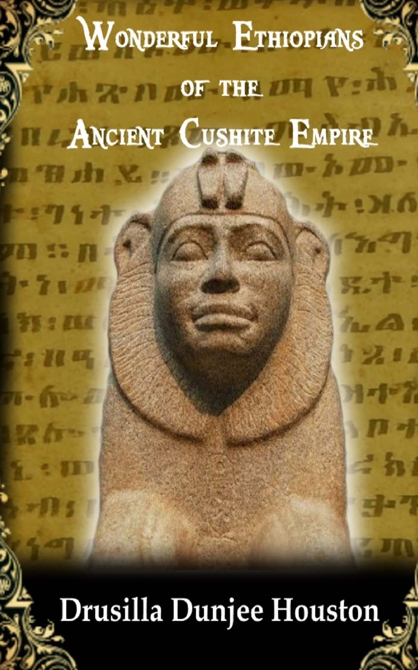 Wonderful Ethiopians of the Ancient Cushite Empire: Houston, Drusilla ...