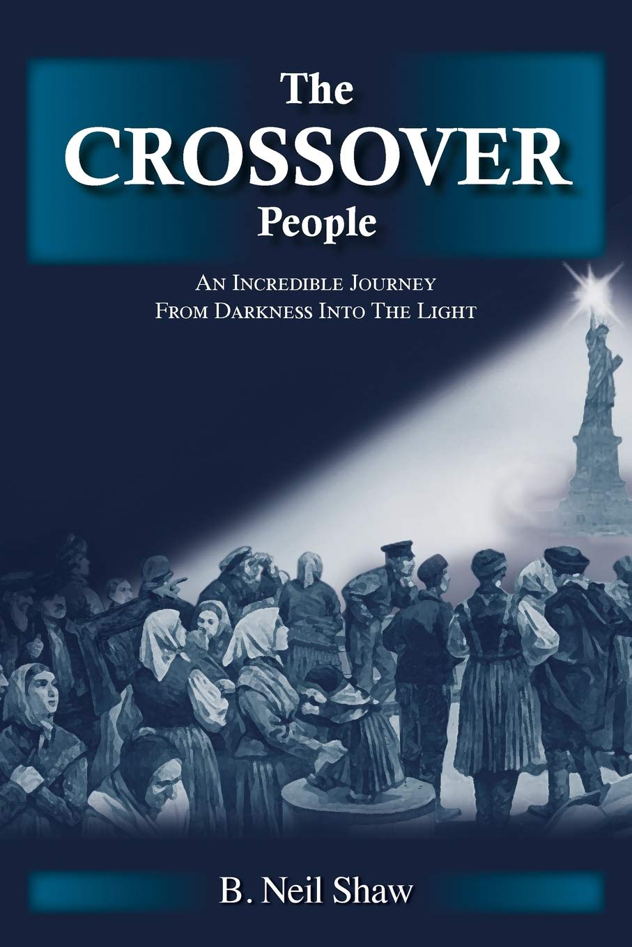 The Crossover People: An Incredible Journey from Darkness into the ...