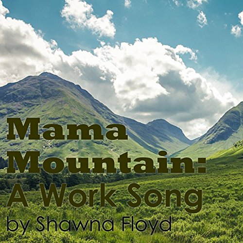 Spiele Mama Mountain: A Work Song von Shawna Floyd auf Amazon Music ab
