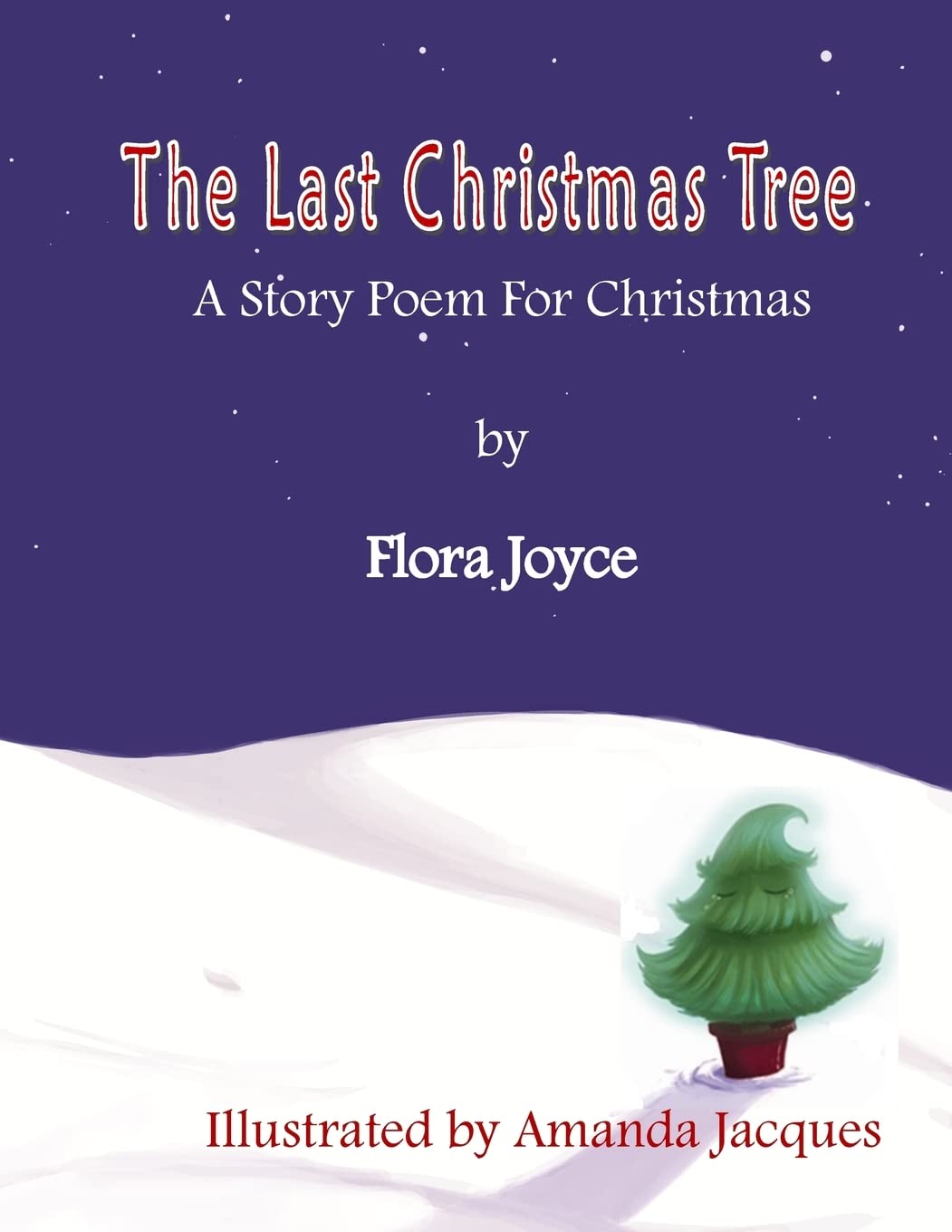 The Last Christmas Tree: A Christmas Story-Poem: Joyce, Flora, Jacques ...