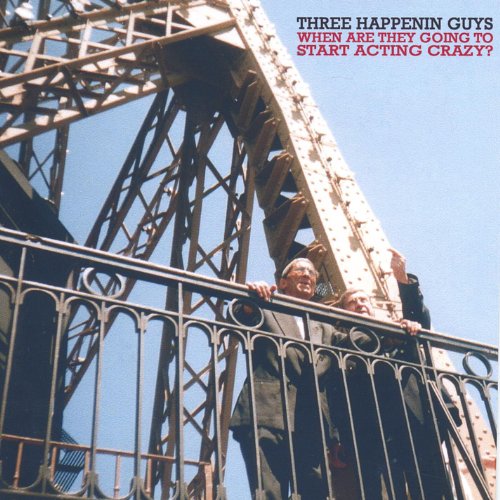 When are They Going to Start Acting Crazy? by Three Happenin Guys on ...