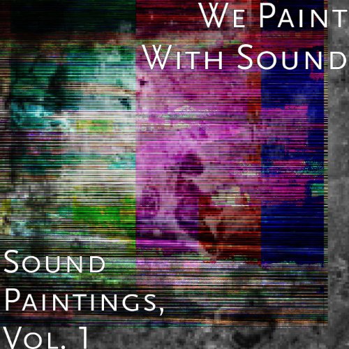 Amazon.com: Sound Paintings, Vol. 1 : We Paint With Sound: Digital Music