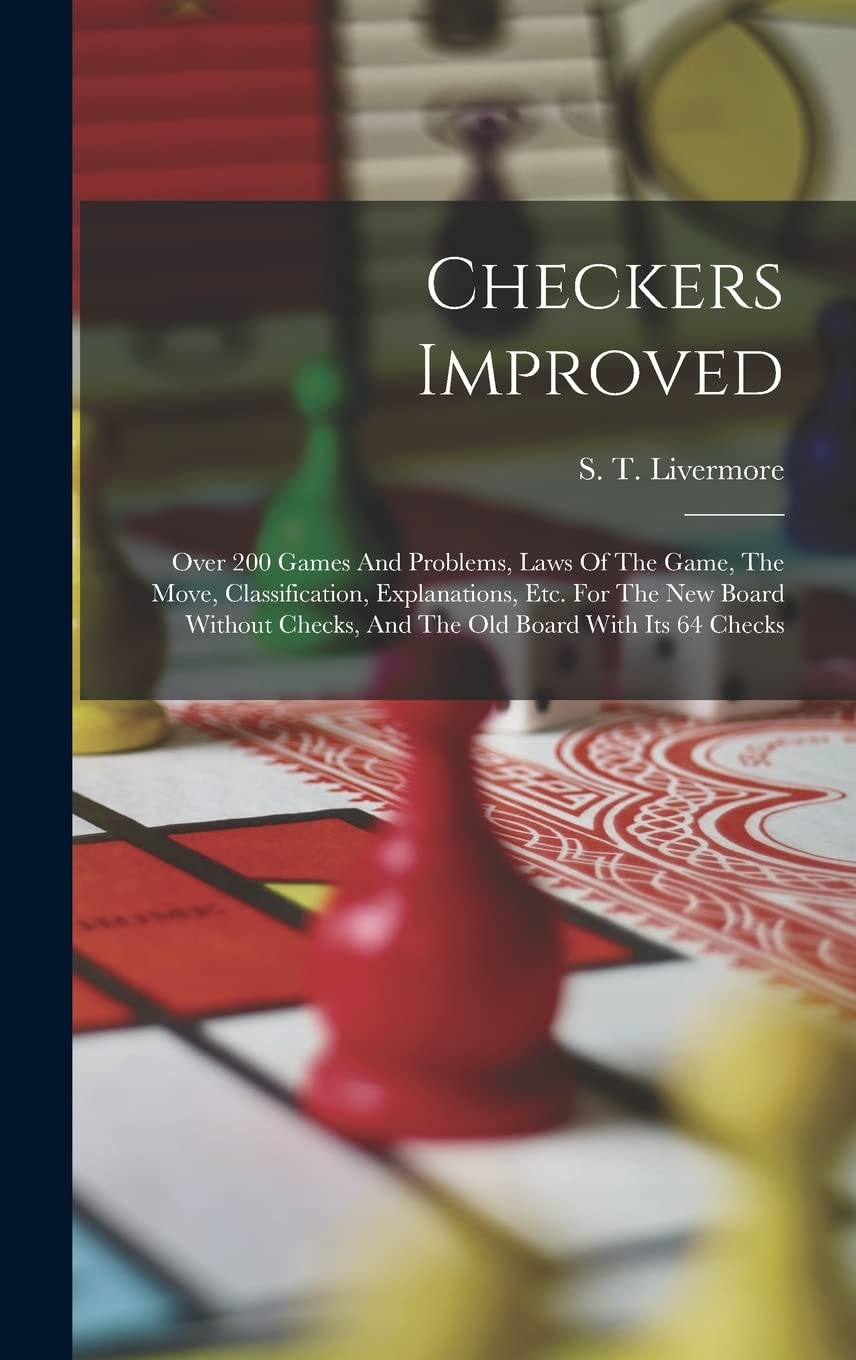 Checkers Improved: Over 200 Games And Problems, Laws Of The Game, The ...