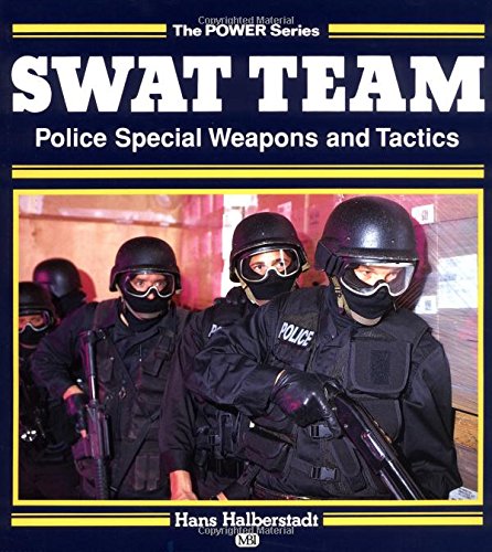 Swat Team: Police Special Weapons and Tactics (Power Series ...