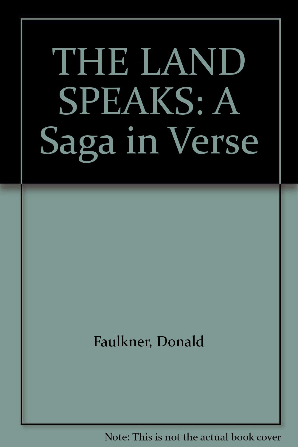 THE LAND SPEAKS: A Saga in Verse: Donald Faulkner, F. S. Toguchi ...