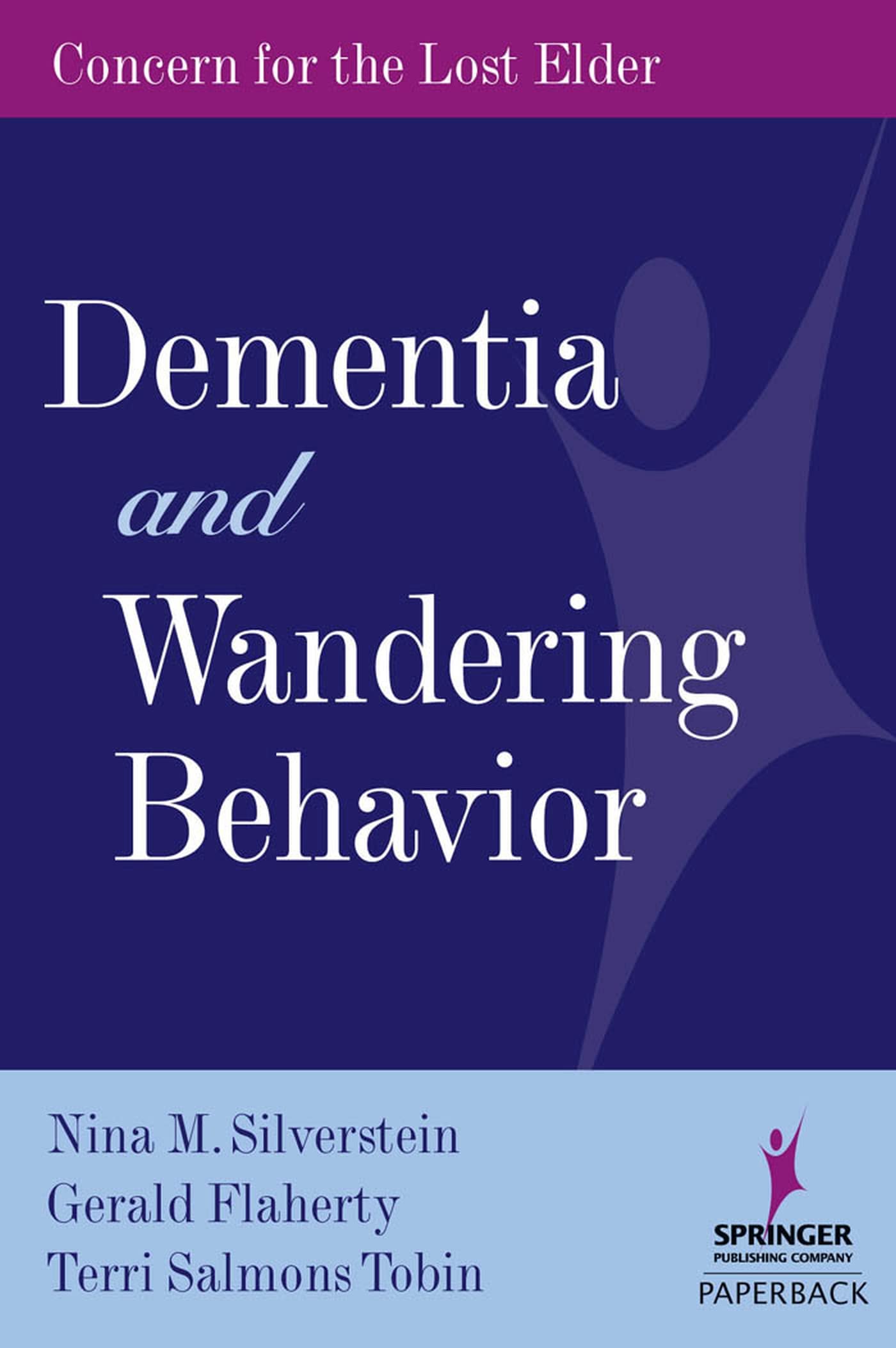Dementia and Wandering Behavior: Concern for the Lost Elder ...