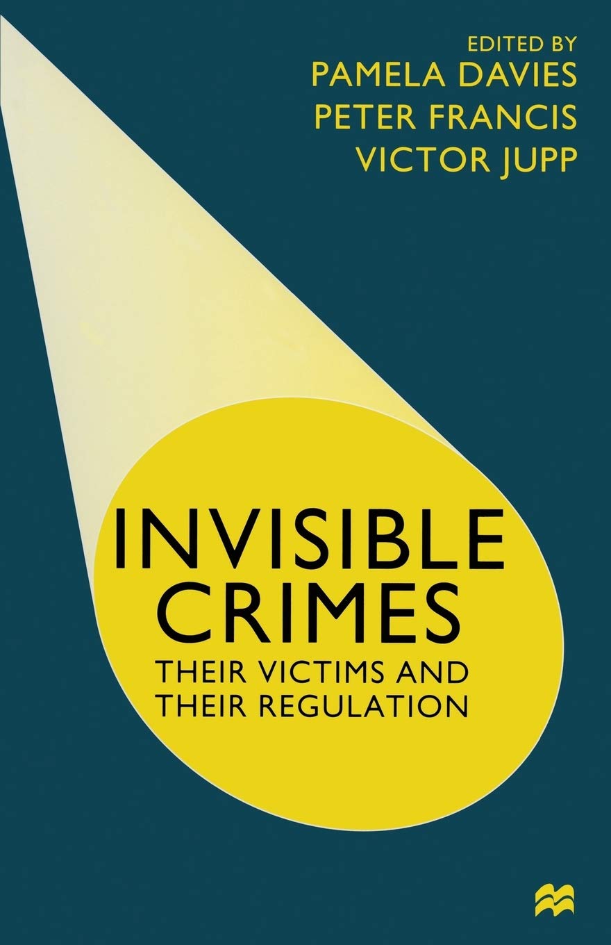 Invisible Crimes: Their Victims and their Regulation: Davies, Pamela ...