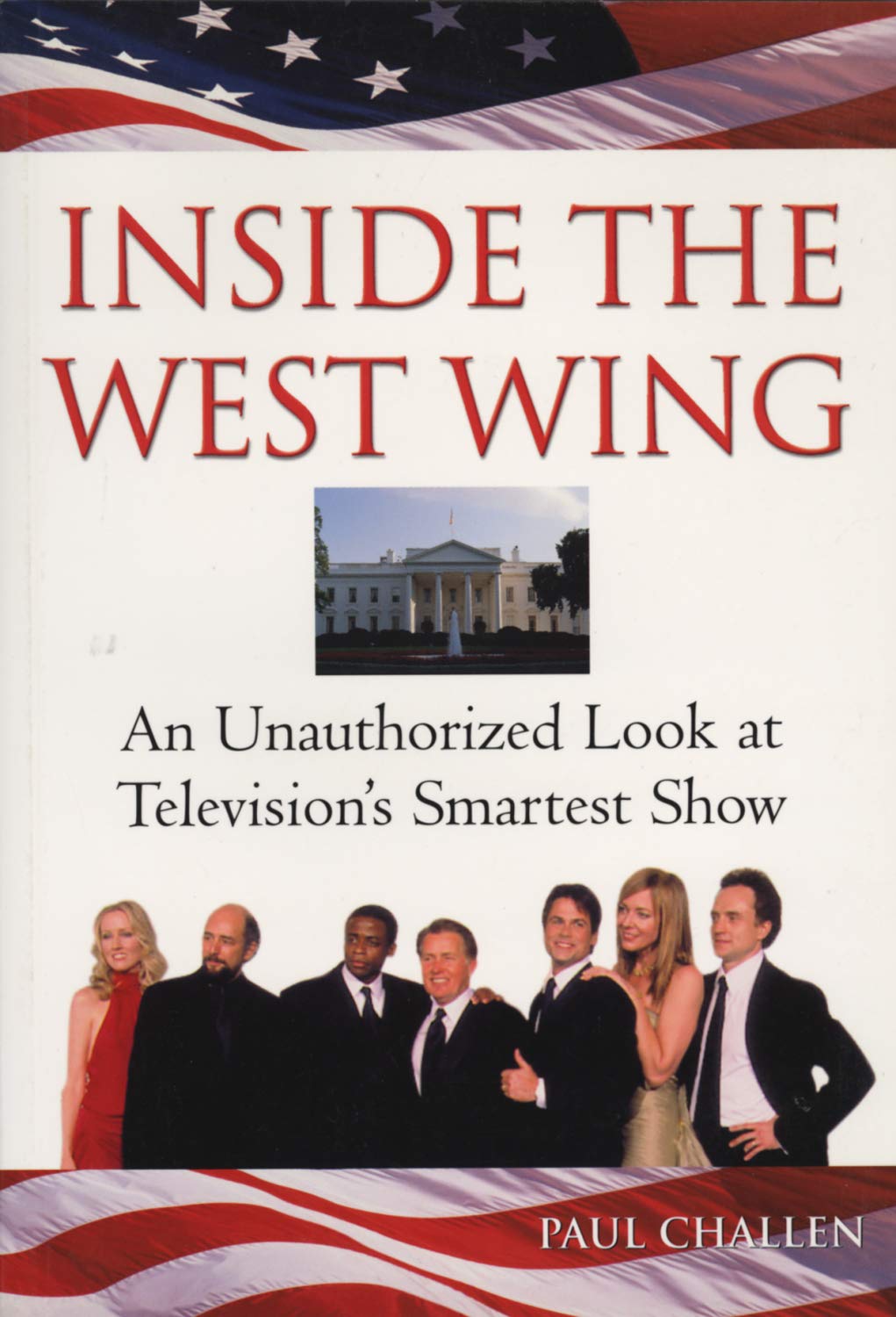 Inside The West Wing: An Unauthorized Look at Television's Smartest ...