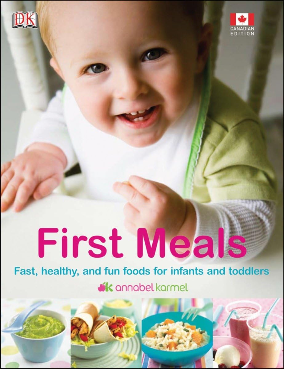 First Meals: Fast, healthy, and fun foods to tempt infants and toddlers ...