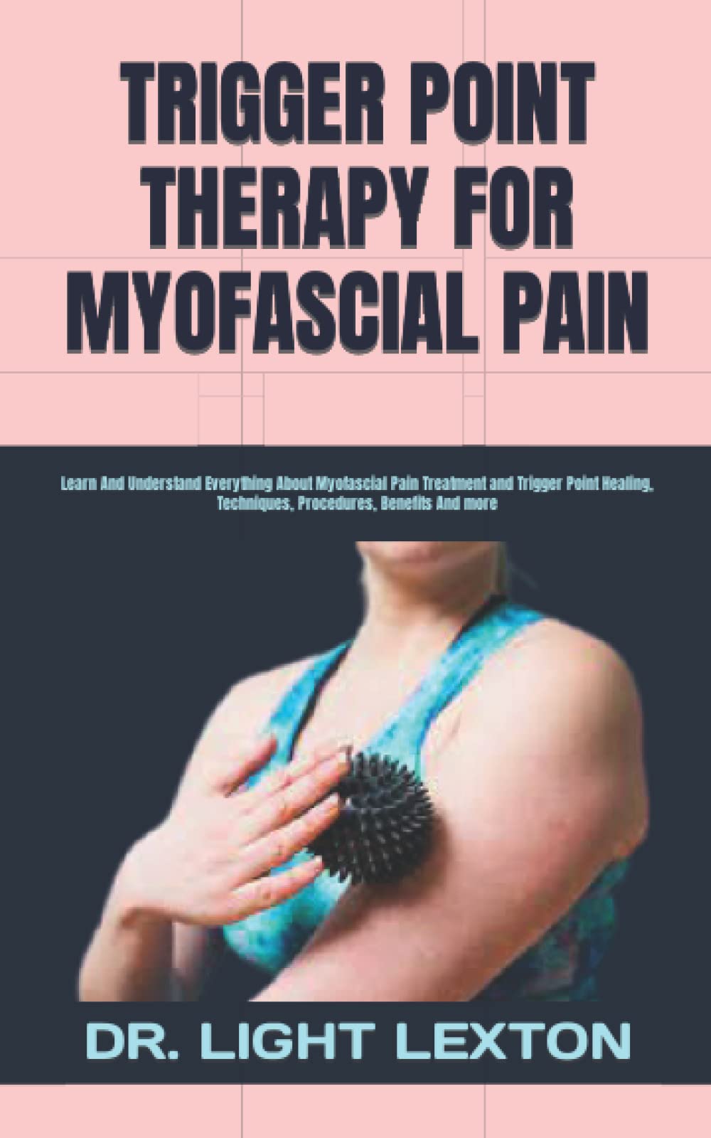 Buy TRIGGER POINT THERAPY FOR MYOFASCIAL PAIN: Learn And Understand ...