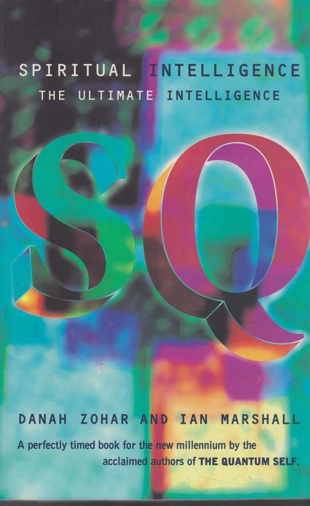 Spiritual Intelligence: The Ultimate Intelligence: Amazon.co.uk: Zohar ...