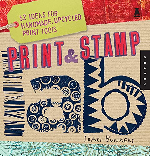Print & Stamp Lab: 52 Ideas for Handmade, Upcycled Print Tools (Lab ...