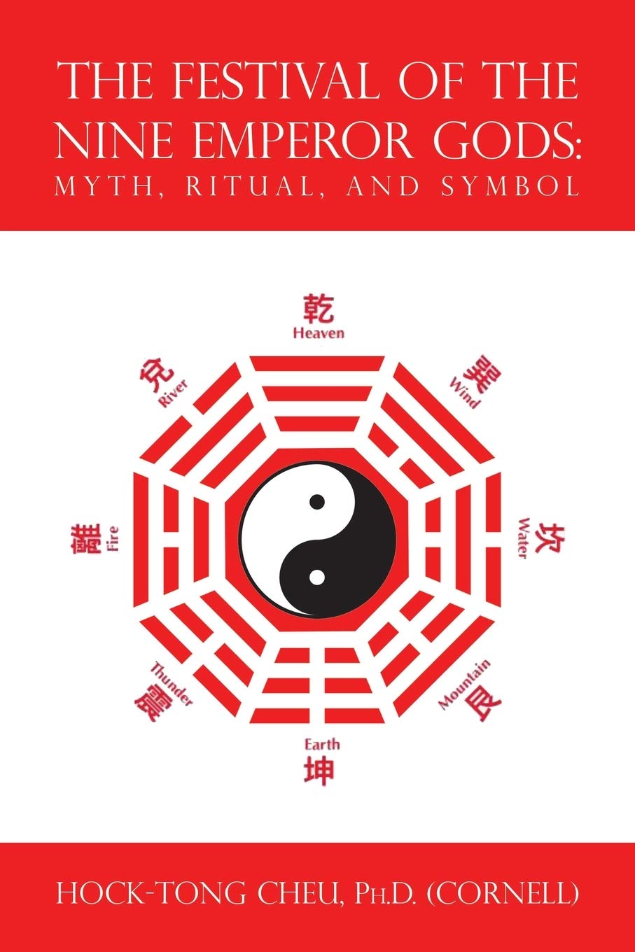 The Festival of the Nine Emperor Gods: Myth, Ritual, and Symbol: Cheu ...