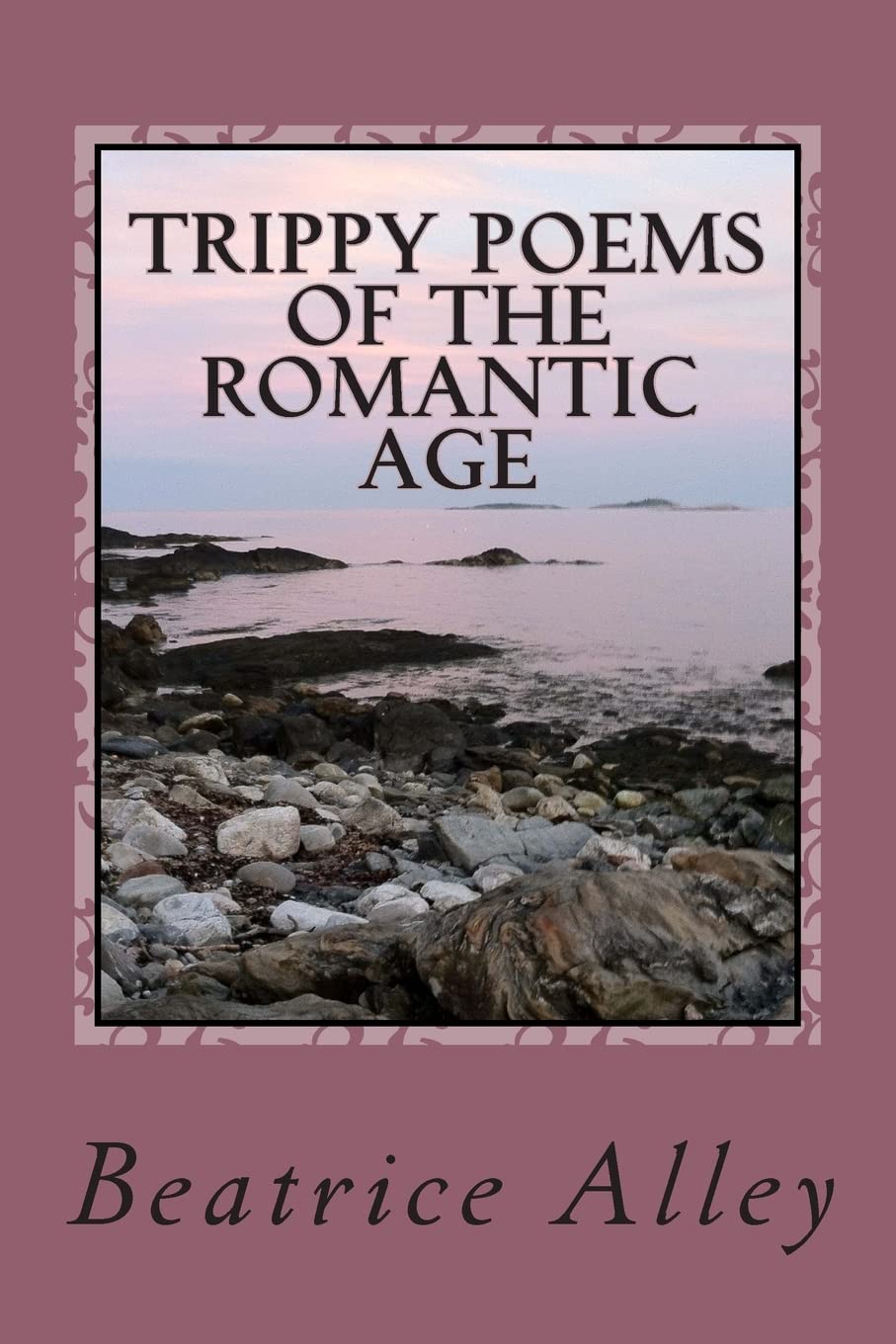 Trippy Poems of the Romantic Age: a psychedelic anthology: Alley ...