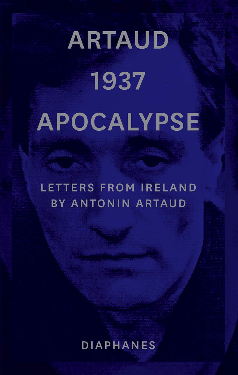 Artaud 1937 Apocalypse: Letters from Ireland: Artaud, Antonin, Barber, Stephen: 9783035801538 ...