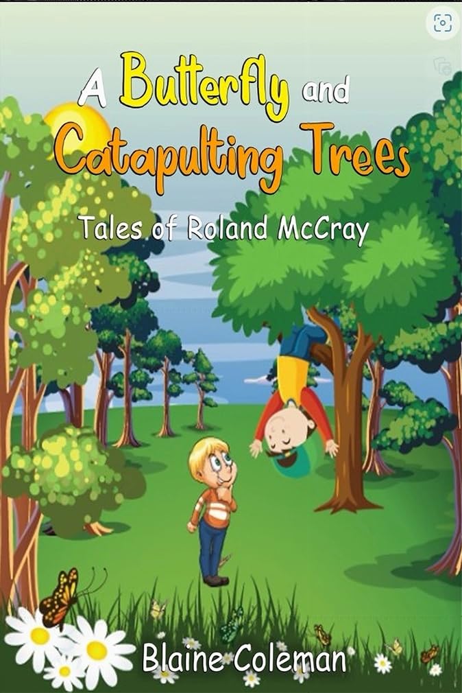 A Butterfly and Catapulting Trees: Tales of Roland McCray - Kindle ...