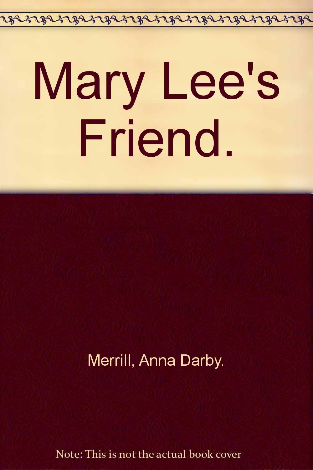 Mary Lee's Friend.: Anna Darby Merrill: Amazon.com: Books
