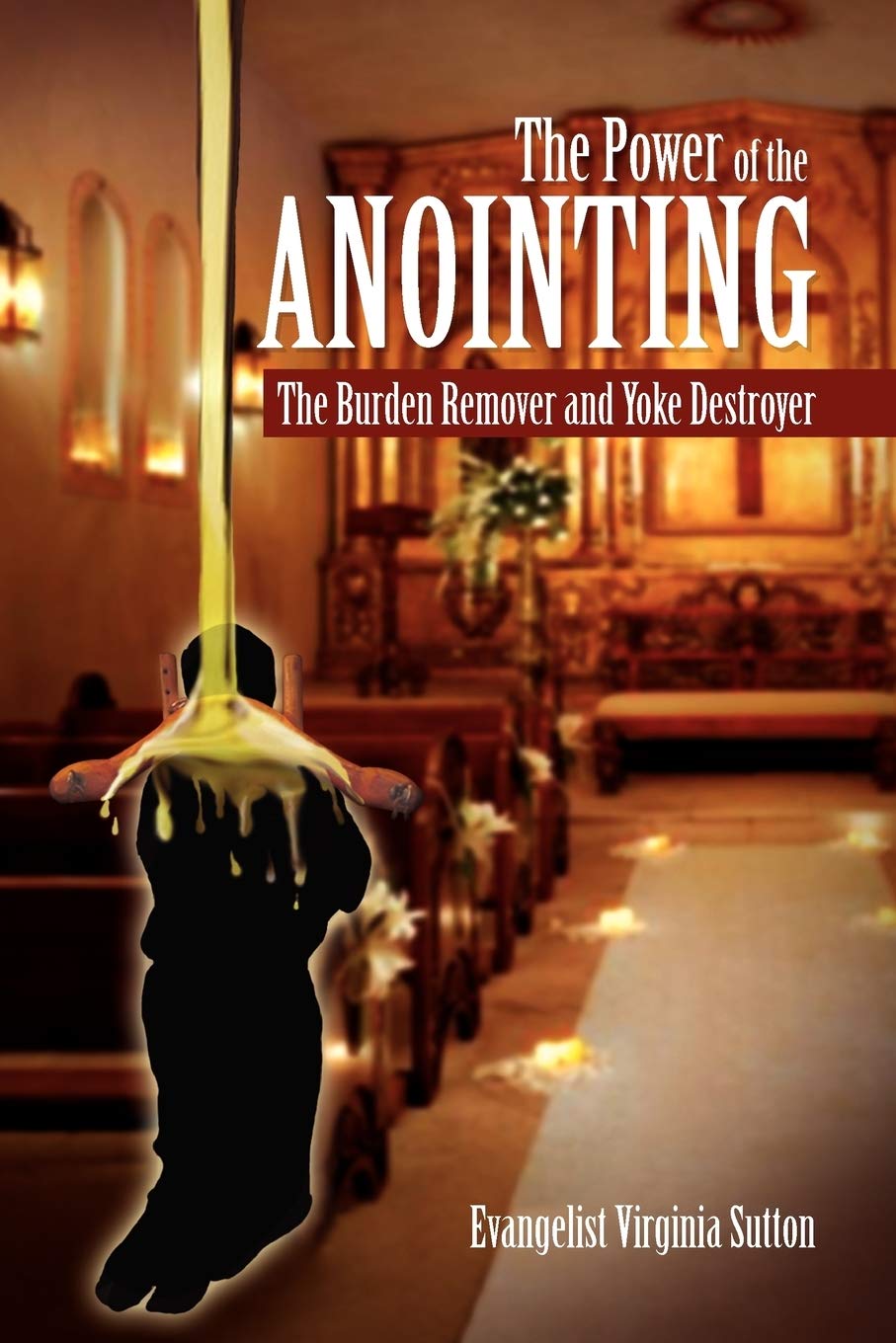 The Power of the Anointing: The Burden Remover and Yoke Destroyer ...