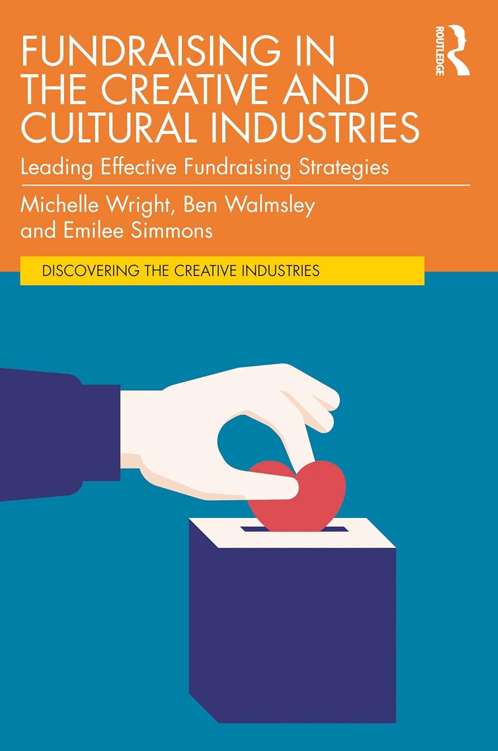 Fundraising in the Creative and Cultural Industries: Leading Effective ...