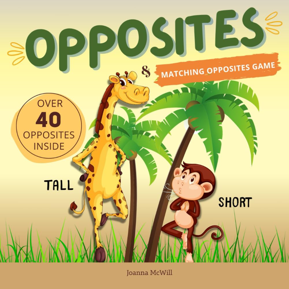 Opposites: A Fun Early Learning Book for 3-7 Year Olds, Antonyms For ...