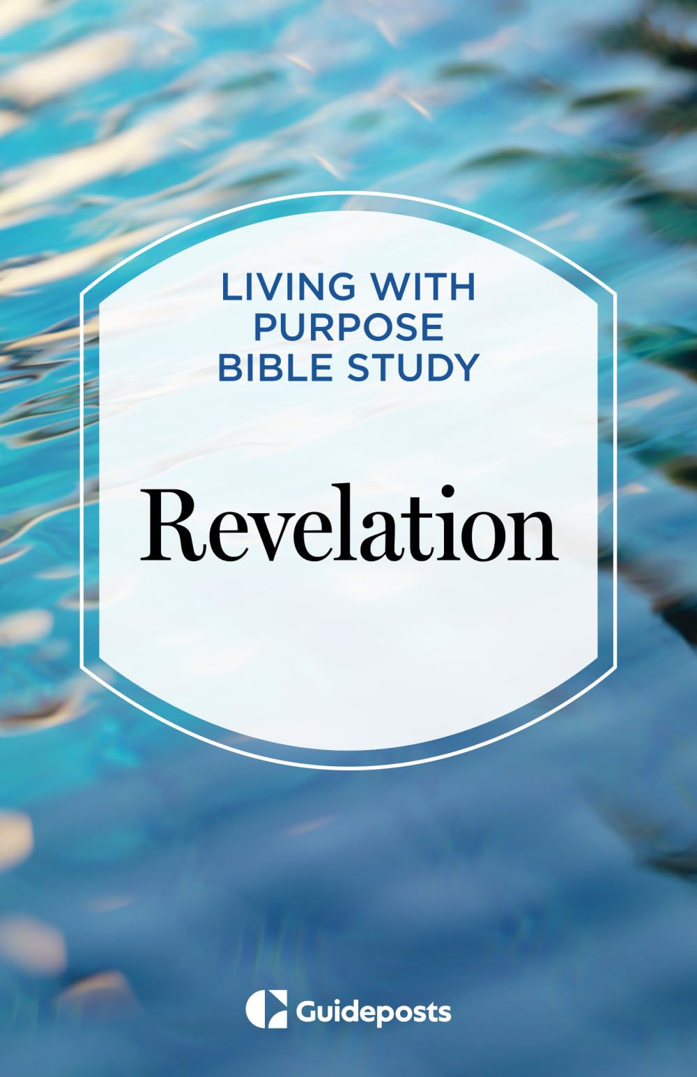 Revelation (Living with Purpose Bible Study): Guideposts, Editors of ...