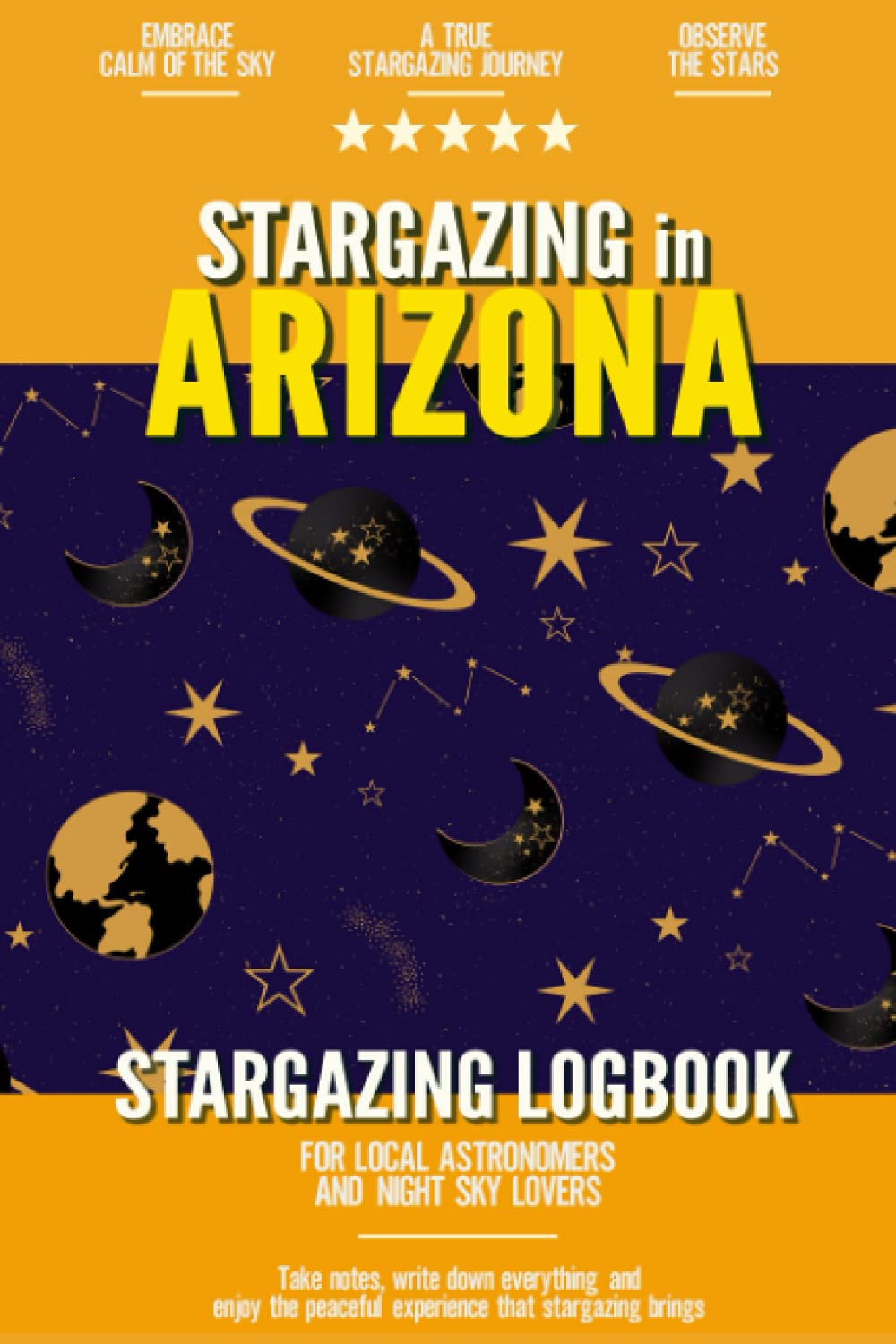 Stargazing in Arizona: Stargazing Log Book for Local Backyard ...