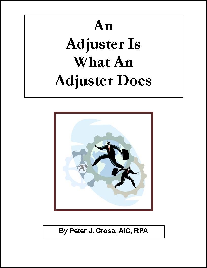 An Adjuster Is What An Adjuster Does: Peter J. Crosa: 9780962040856 ...
