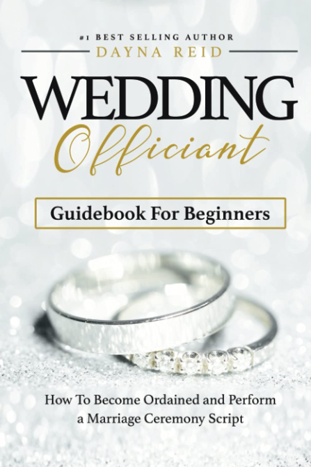 Wedding Officiant Guidebook For Beginners: How to Become Ordained and ...