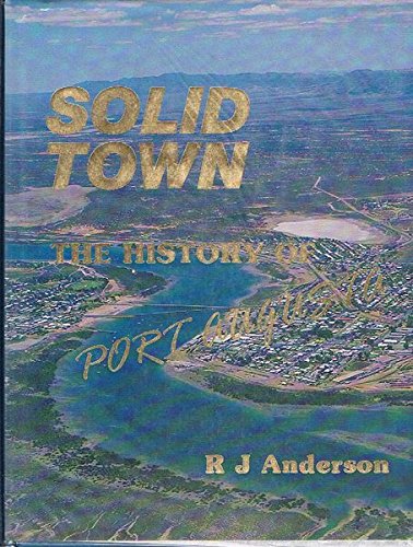 Solid Town: The History of Port Augusta: R. J. Anderson: 9780731625307 ...