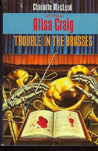 Trouble in the Brasses: Alisa Craig (Charlotte Macleod): Amazon.com: Books