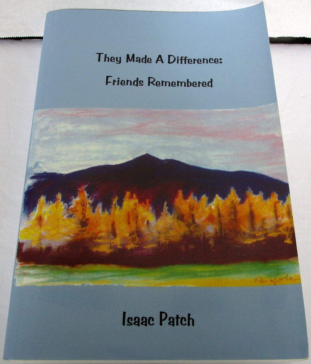They Made A Difference: Friends Remembered: Patch, Isaac: Amazon.com: Books