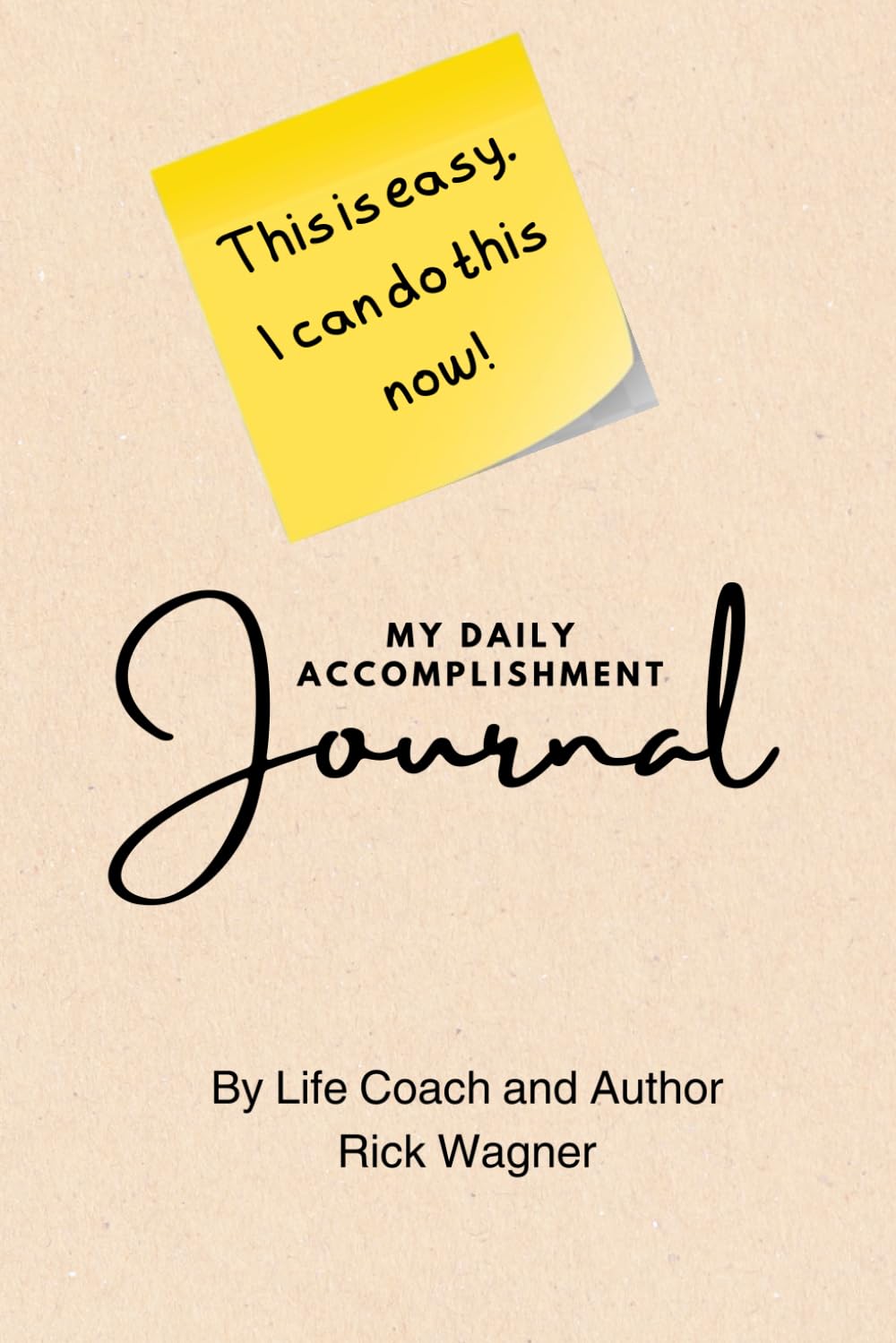 My Daily Accomplishment Journal: This is easy. I can do this now ...