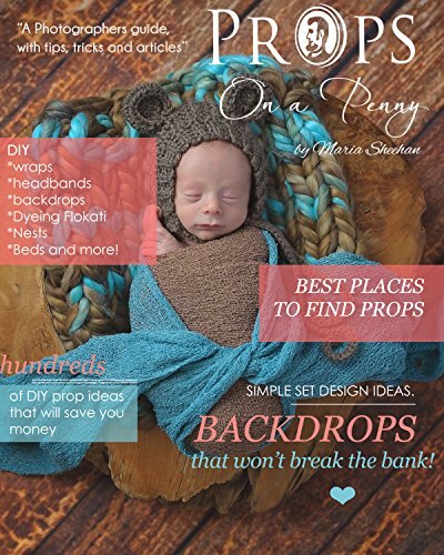 Props on a Penny: A Photographers Guide, to making, creating and ...