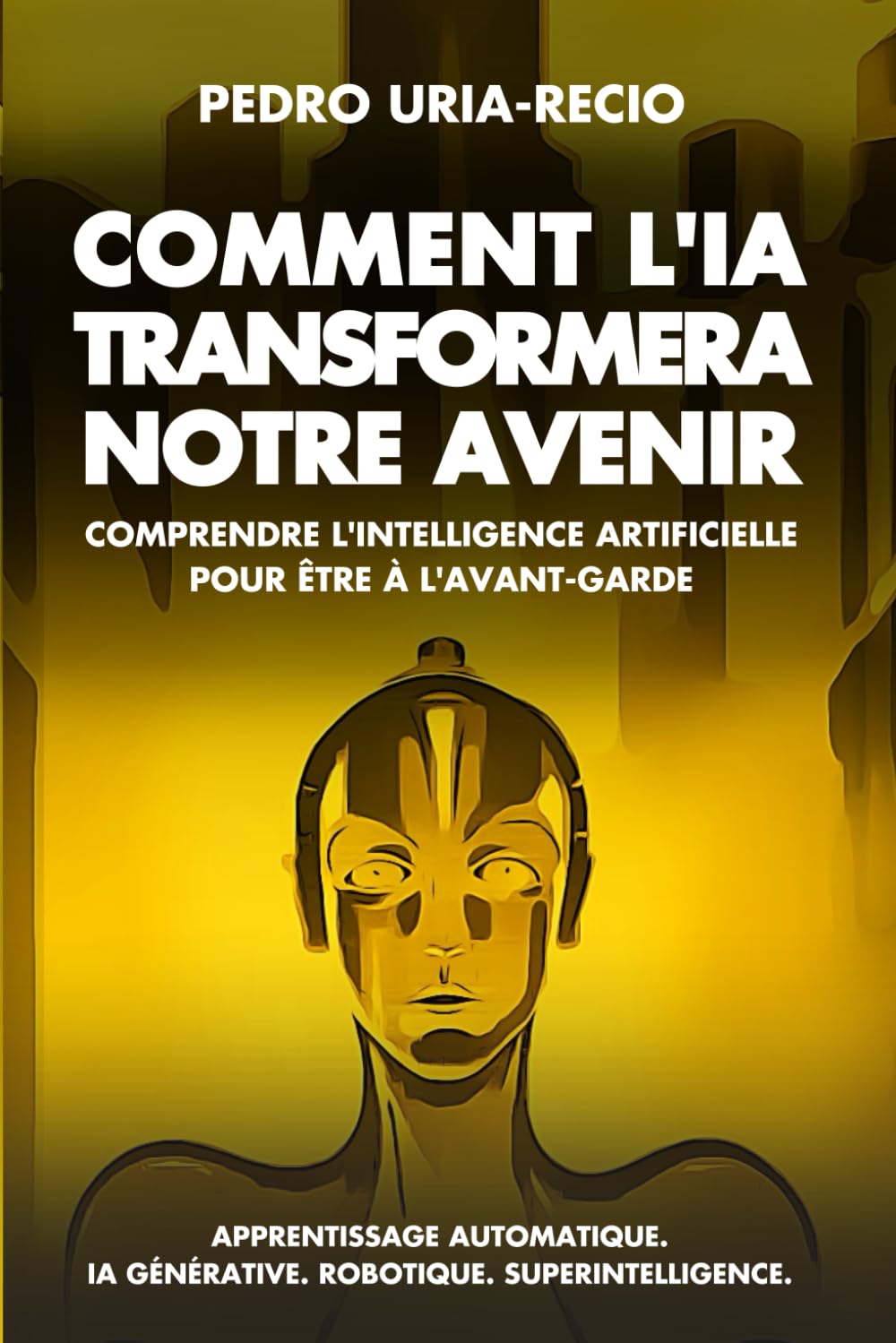 Amazon.fr - Comment l'IA Transformera Notre Avenir: Comprendre l ...