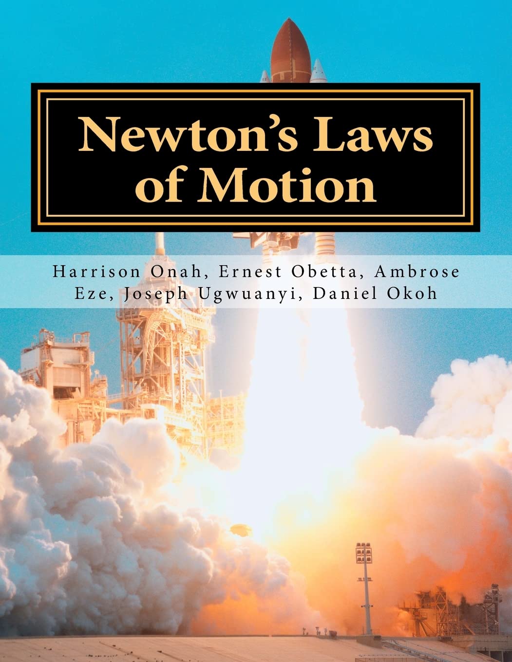 Newton's Laws of Motion: Onah, Harrison, Eze, Ambrose, Obetta, Ernest ...