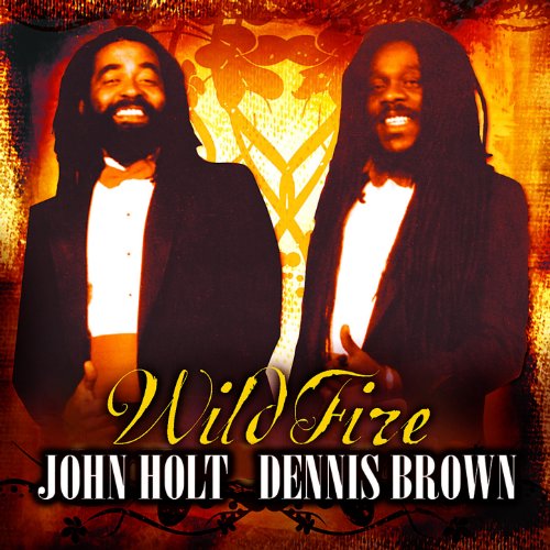 Play Wild Fire by Dennis Brown And John Holt on Amazon Music