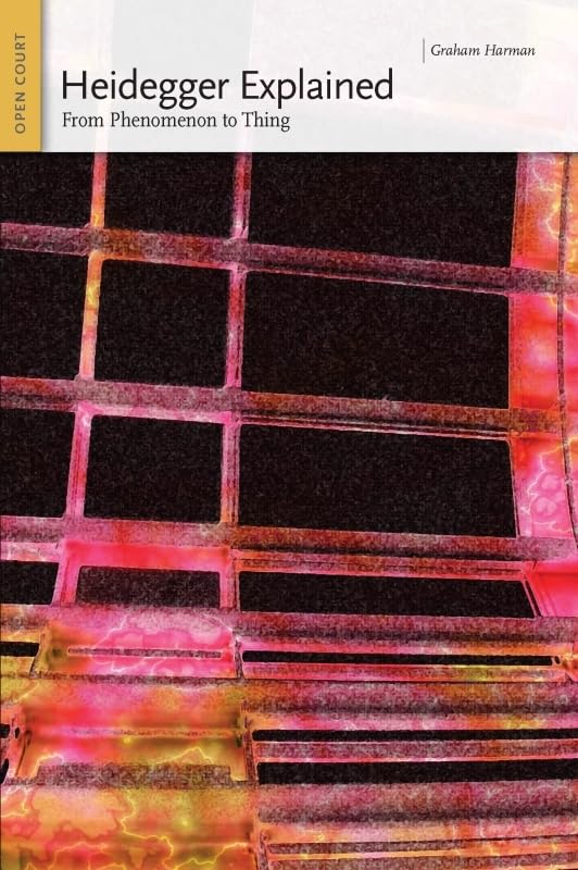 Heidegger Explained: From Phenomenon to Thing (Ideas Explained ...