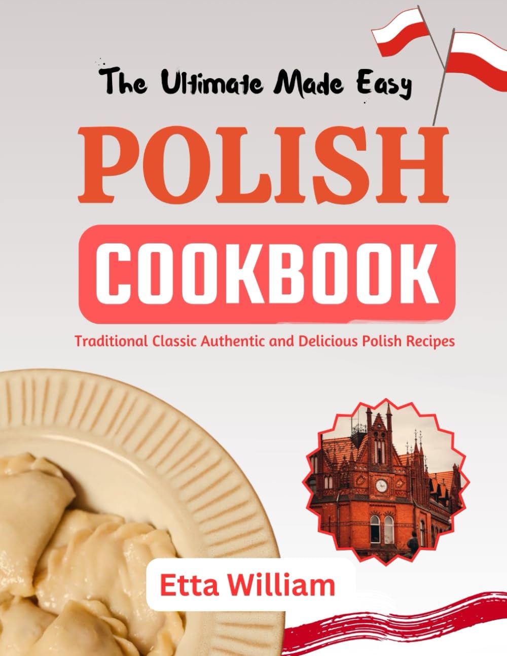 The Ultimate Made Easy Polish Cookbook: Traditional Classic Authentic ...